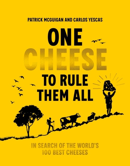 One Cheese to Rule Them All Carlos Yescas Patrick MacGuigan ...