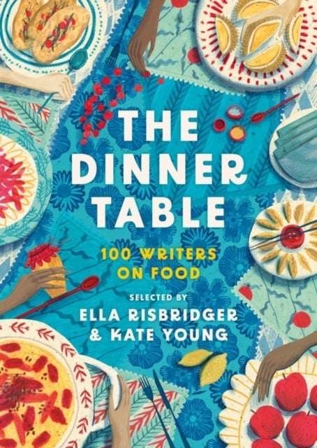 The Dinner Table Ella Risbridger & Kate Young 9781804547373 | Forum Books